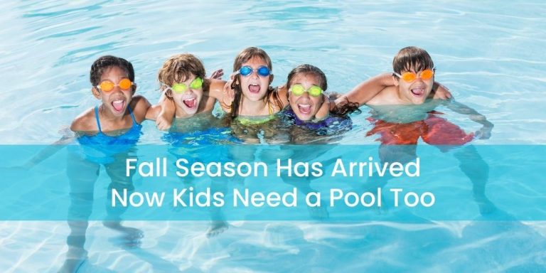 Fall Season Has Arrived Now Kids Need a Pool Too | Custom Pool Pros